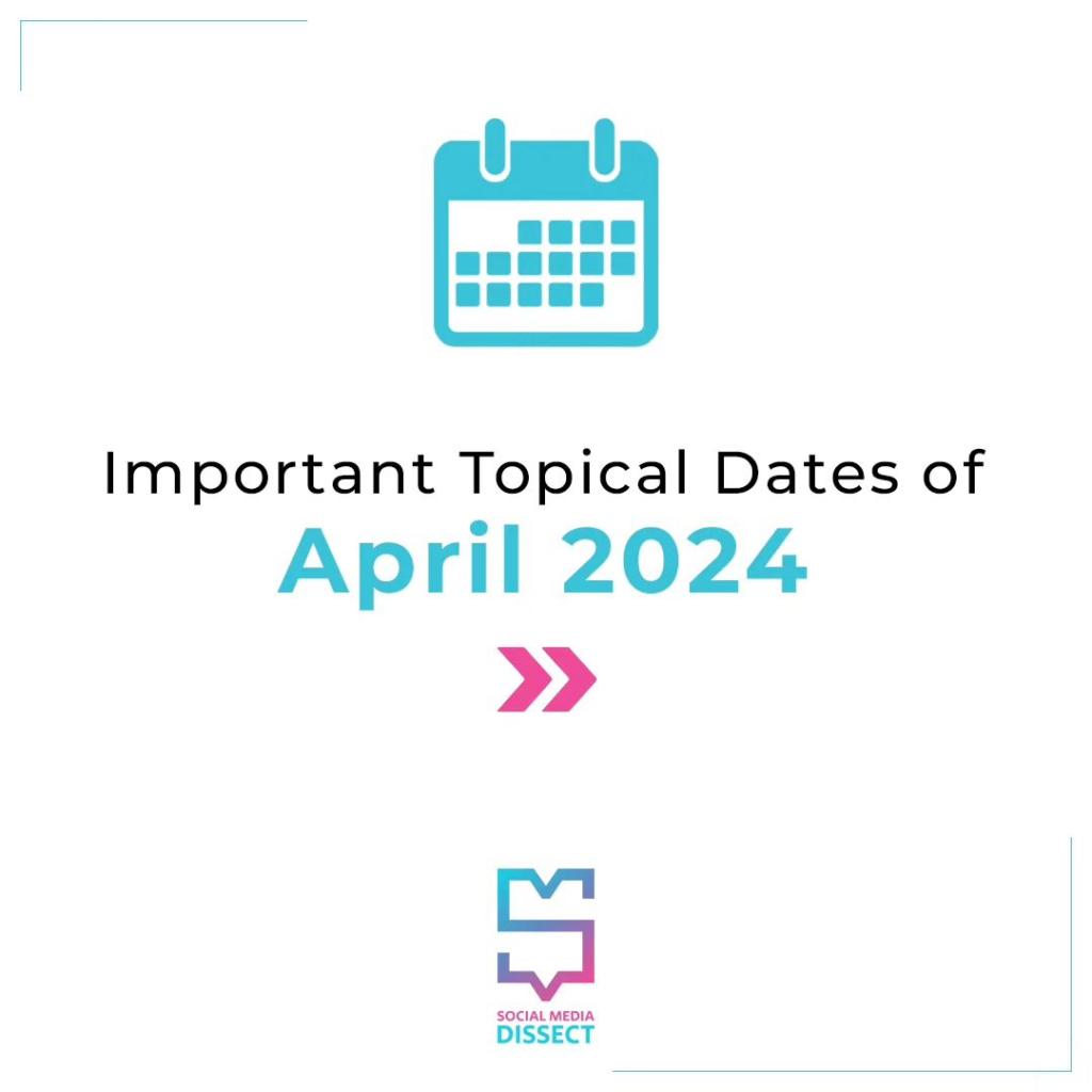 CONTENT CALLENDER: Topical dates of April 2024 - Social Media Dissect